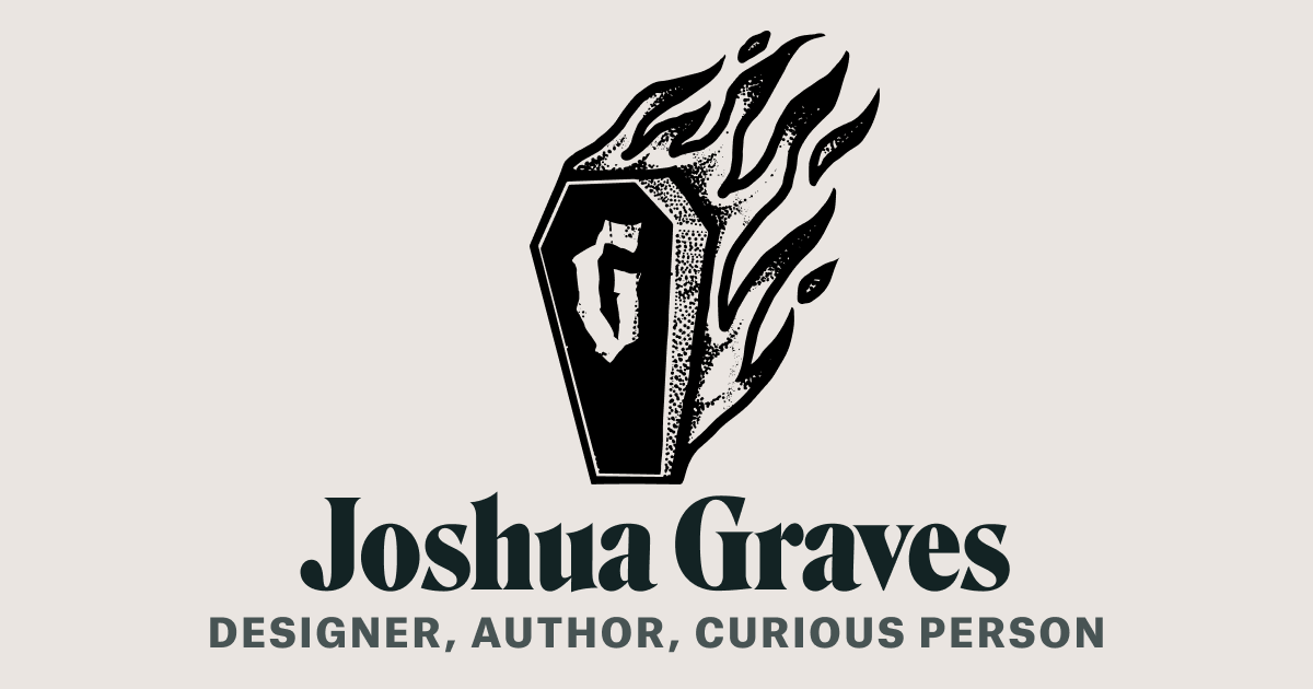 Joshua Graves • Designer, Author, Curious Person | Joshua Graves